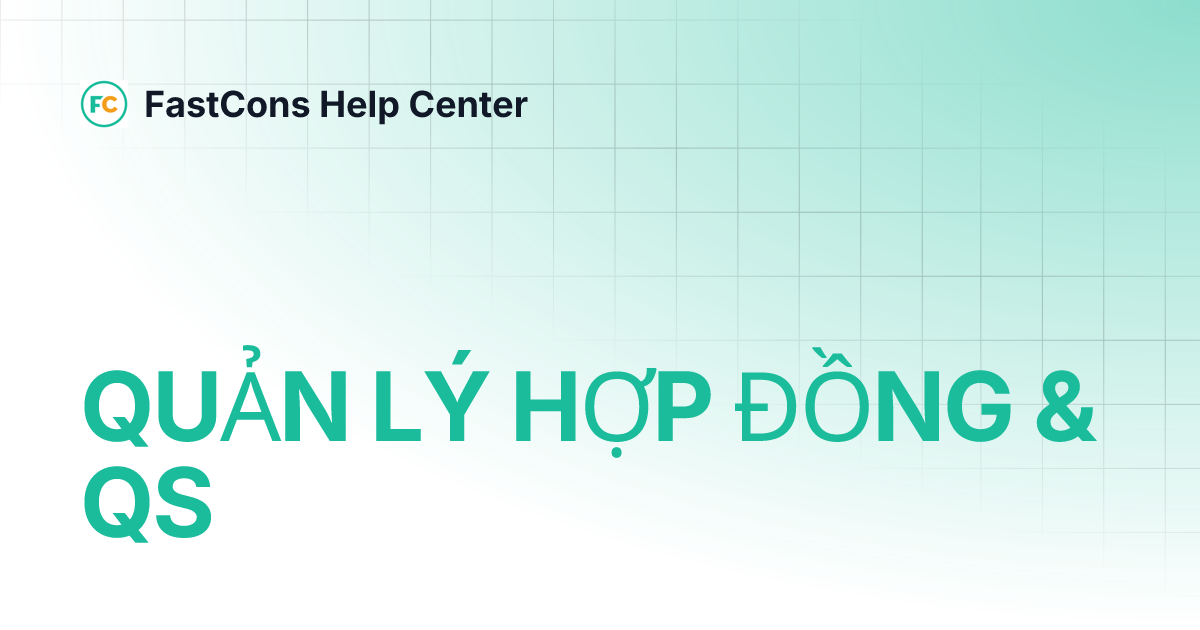 QUẢN LÝ HỢP ĐỒNG & QS | FastCons Help Center